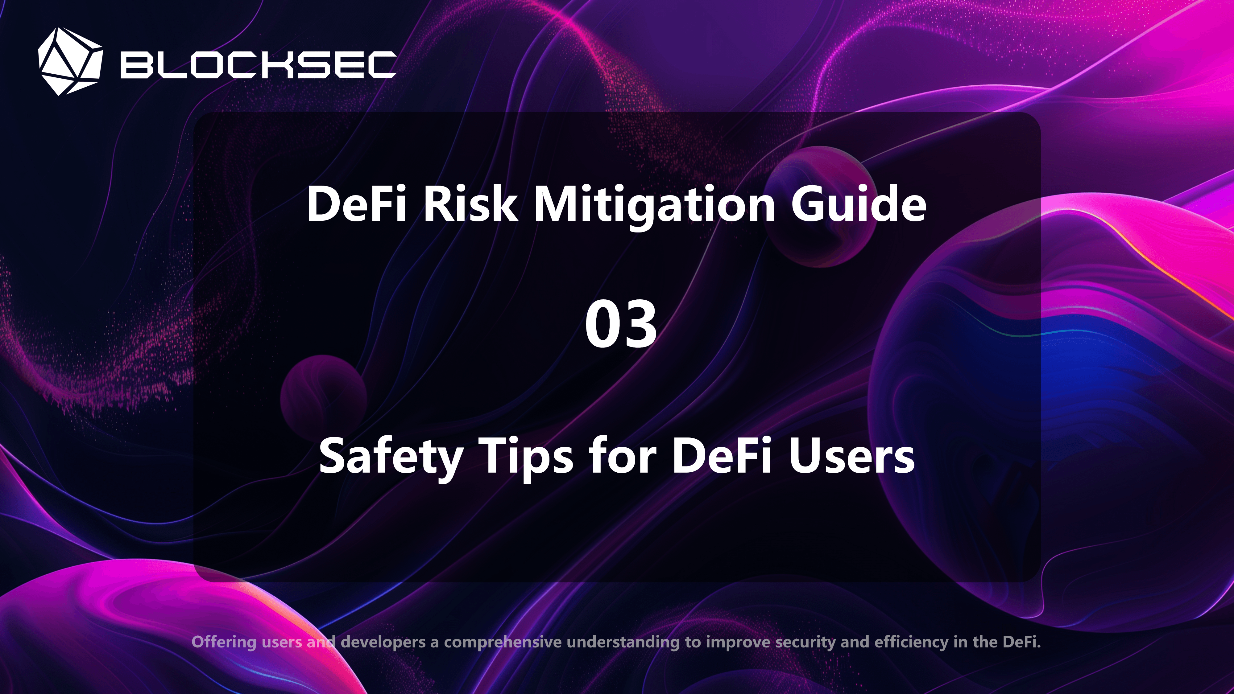 DeFi Risk Mitigation Guide 03: Safety Tips for DeFi Users - BlockSec Blog