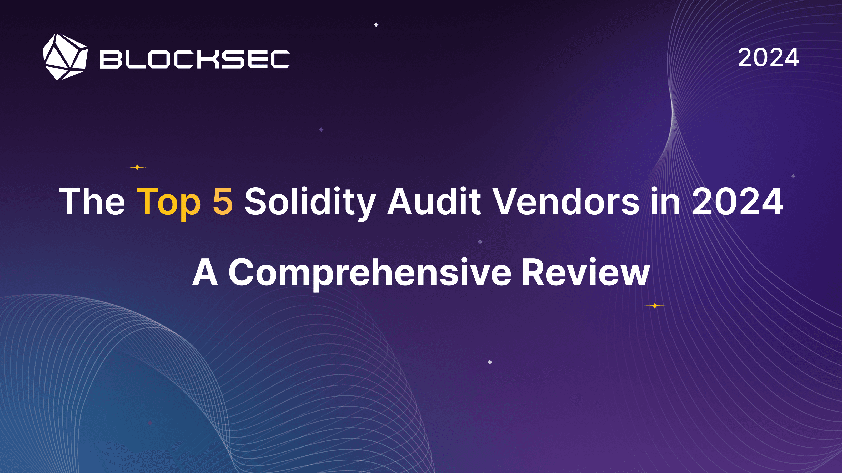 The Top 5 Solidity Audit Vendors In 2024 A Comprehensive Review Blocksec Blog
