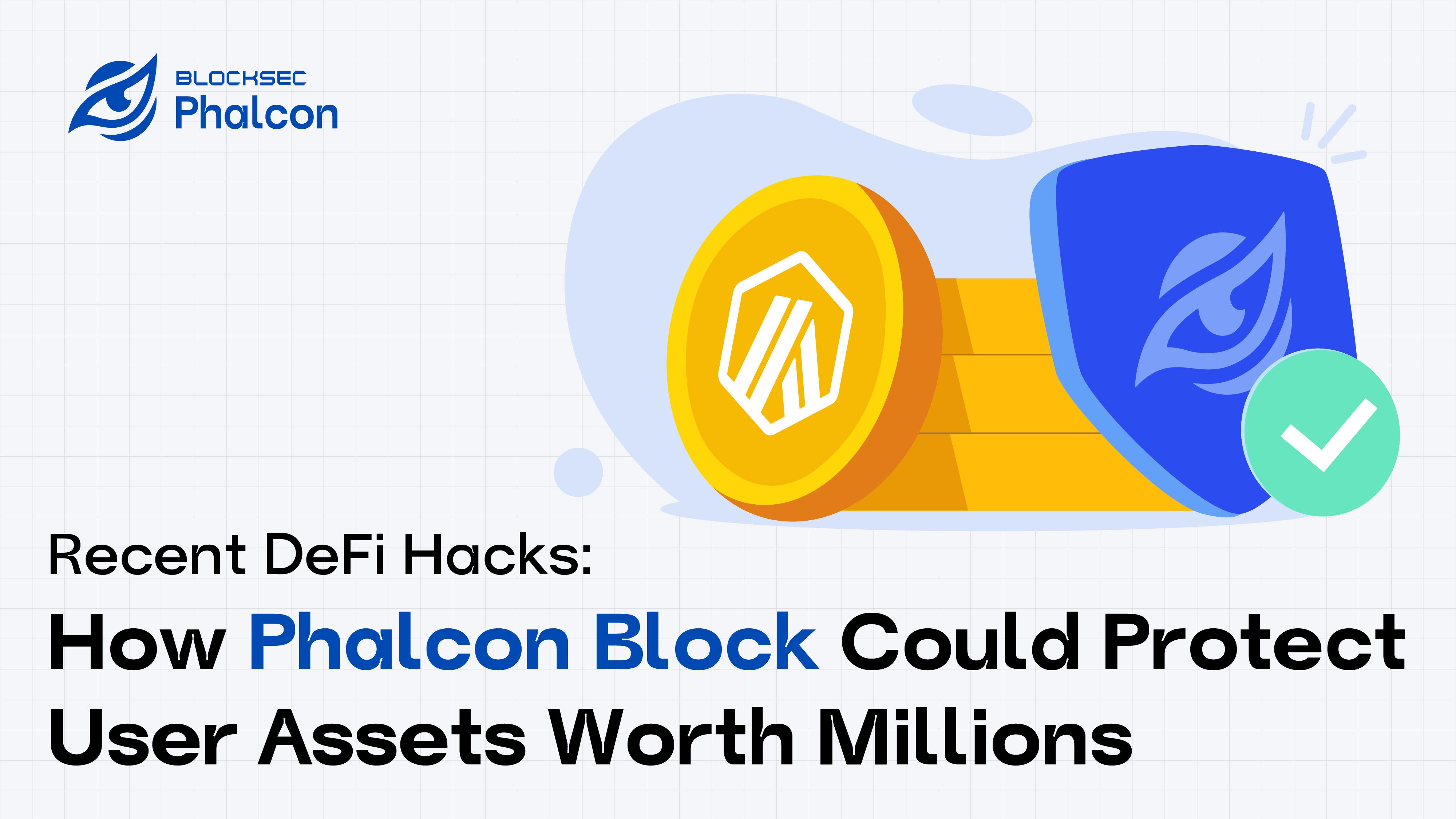 Recent DeFi Hacks: How BlockSec Phalcon Could Protect User Assets Worth Millions - BlockSec Blog
