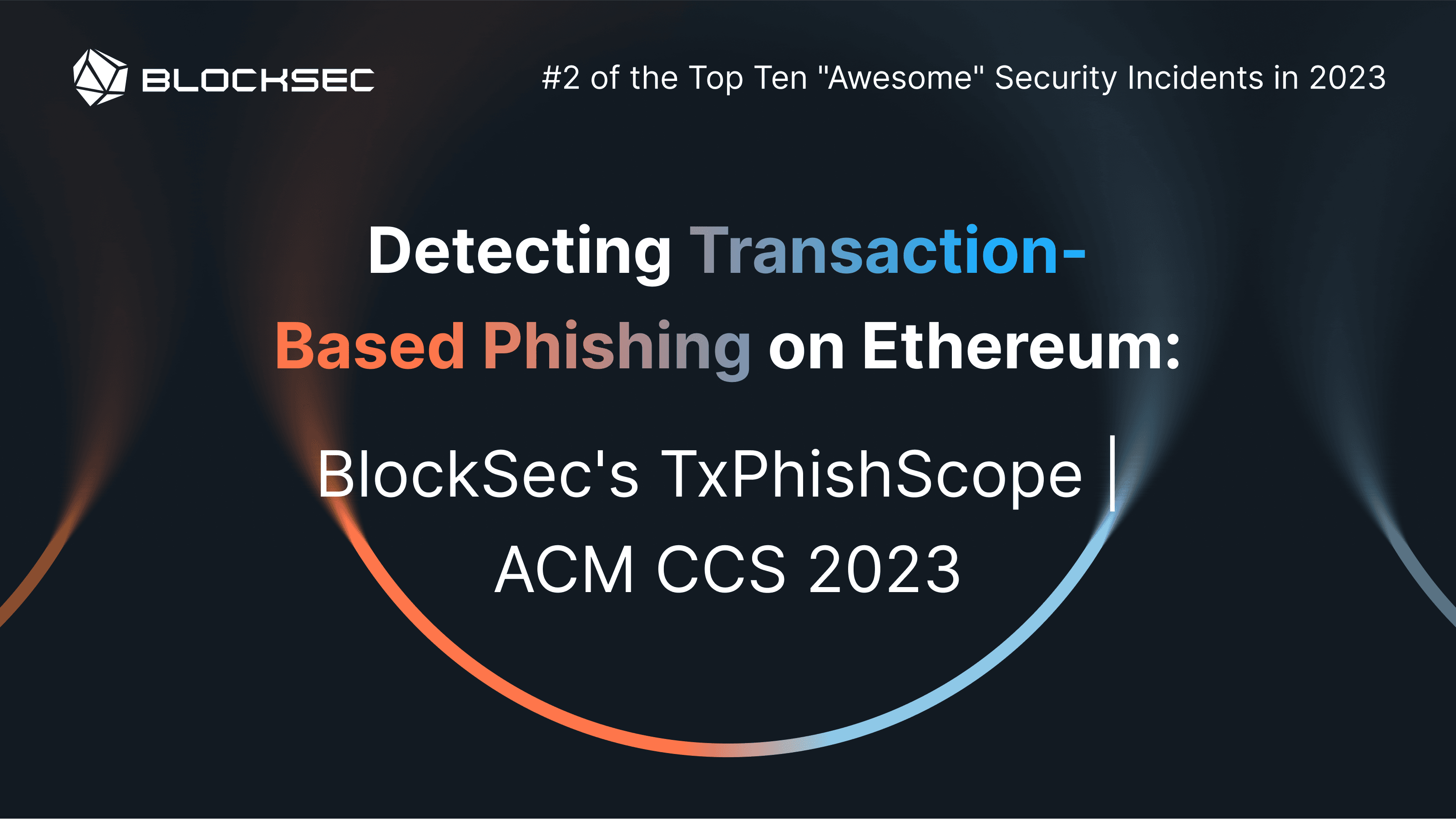 Detecting Transaction-Based Phishing on Ethereum: BlockSec's TxPhishScope | ACM CCS 2023 ...