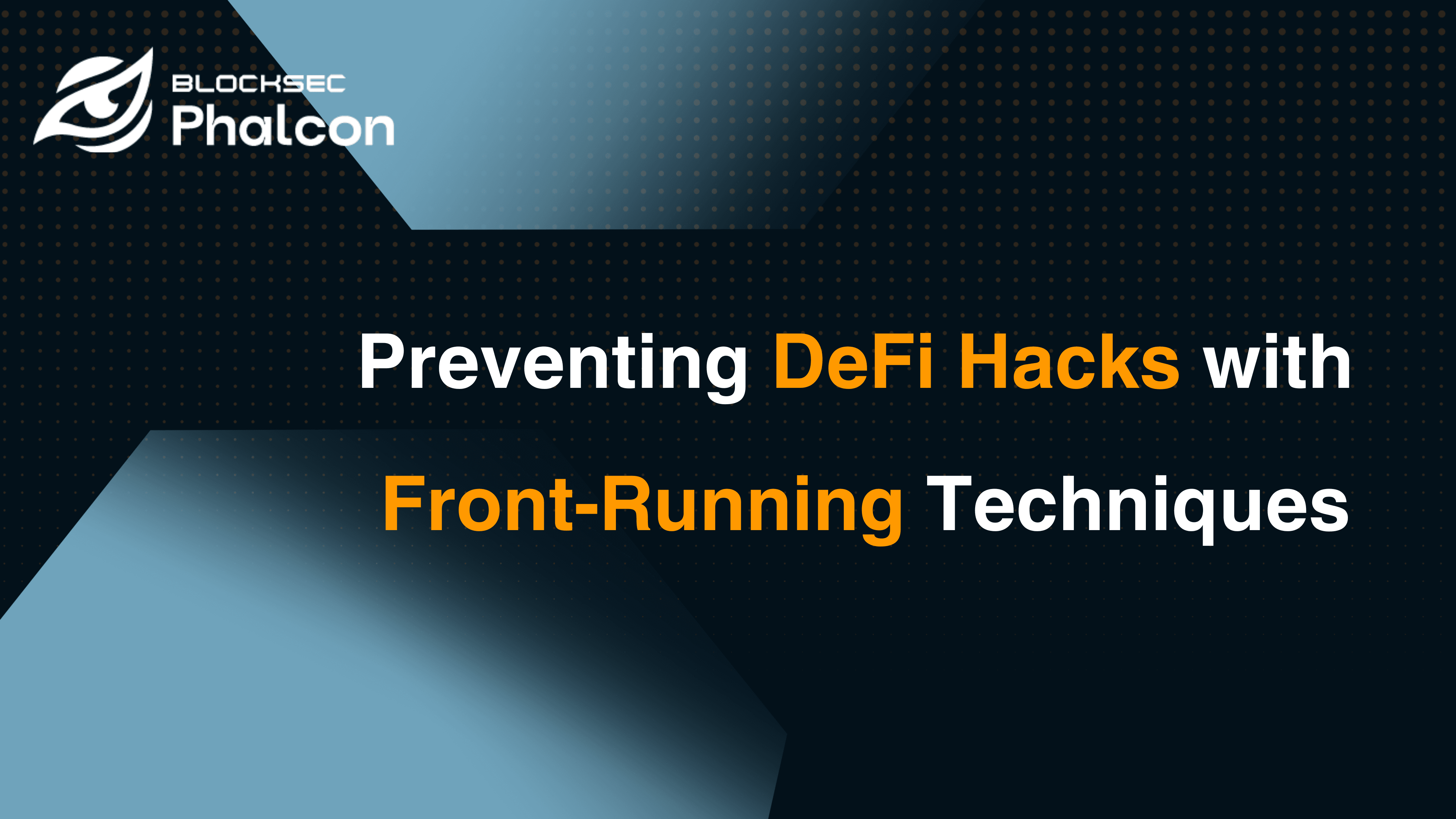 How Can BlockSec Phalcon Prevent Hacker Attacks on DeFi Protocols by Using Front-Running ...