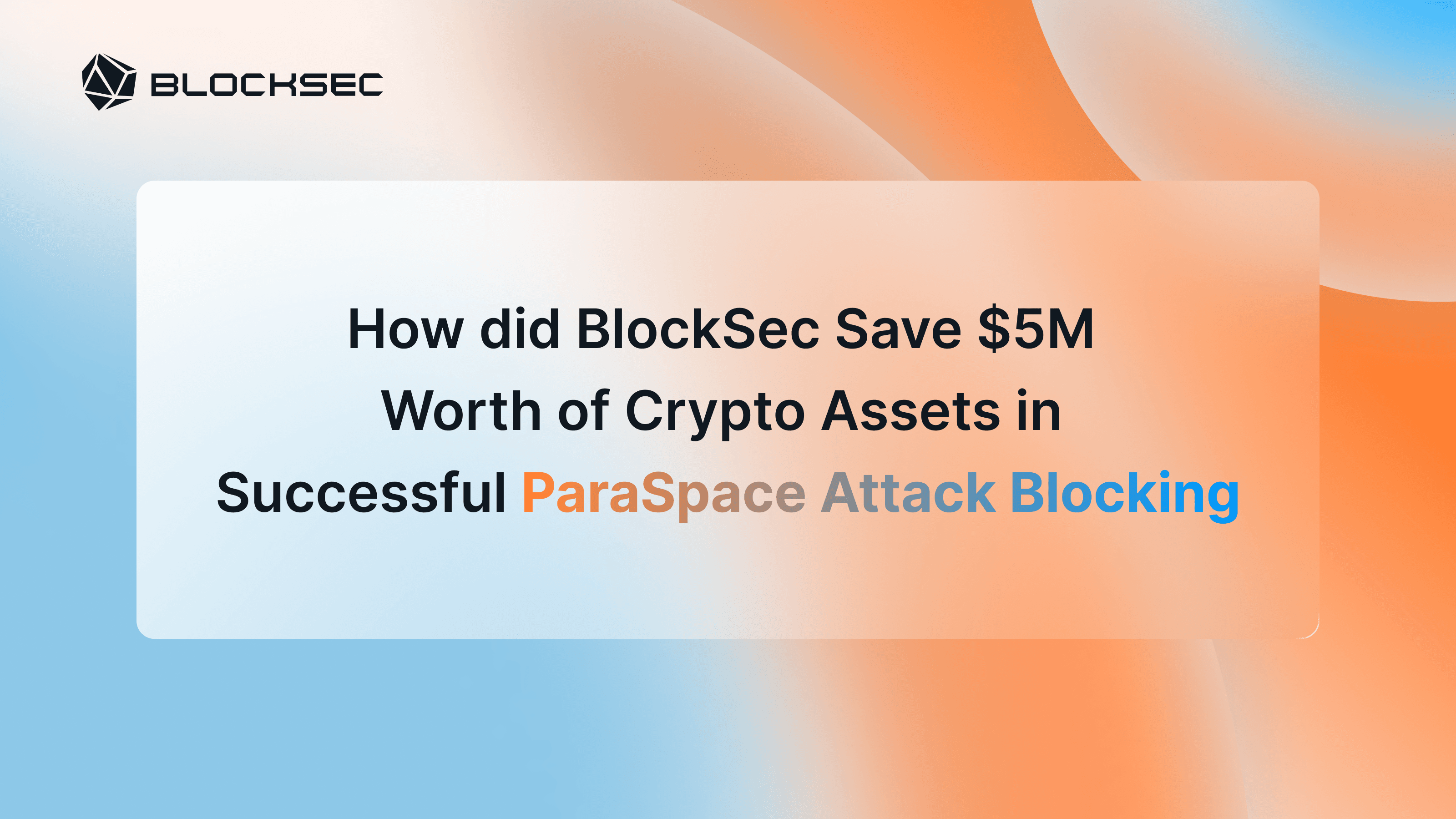 How did BlockSec Save $5M Worth of Crypto Assets in Successful ParaSpace Attack Blocking ...