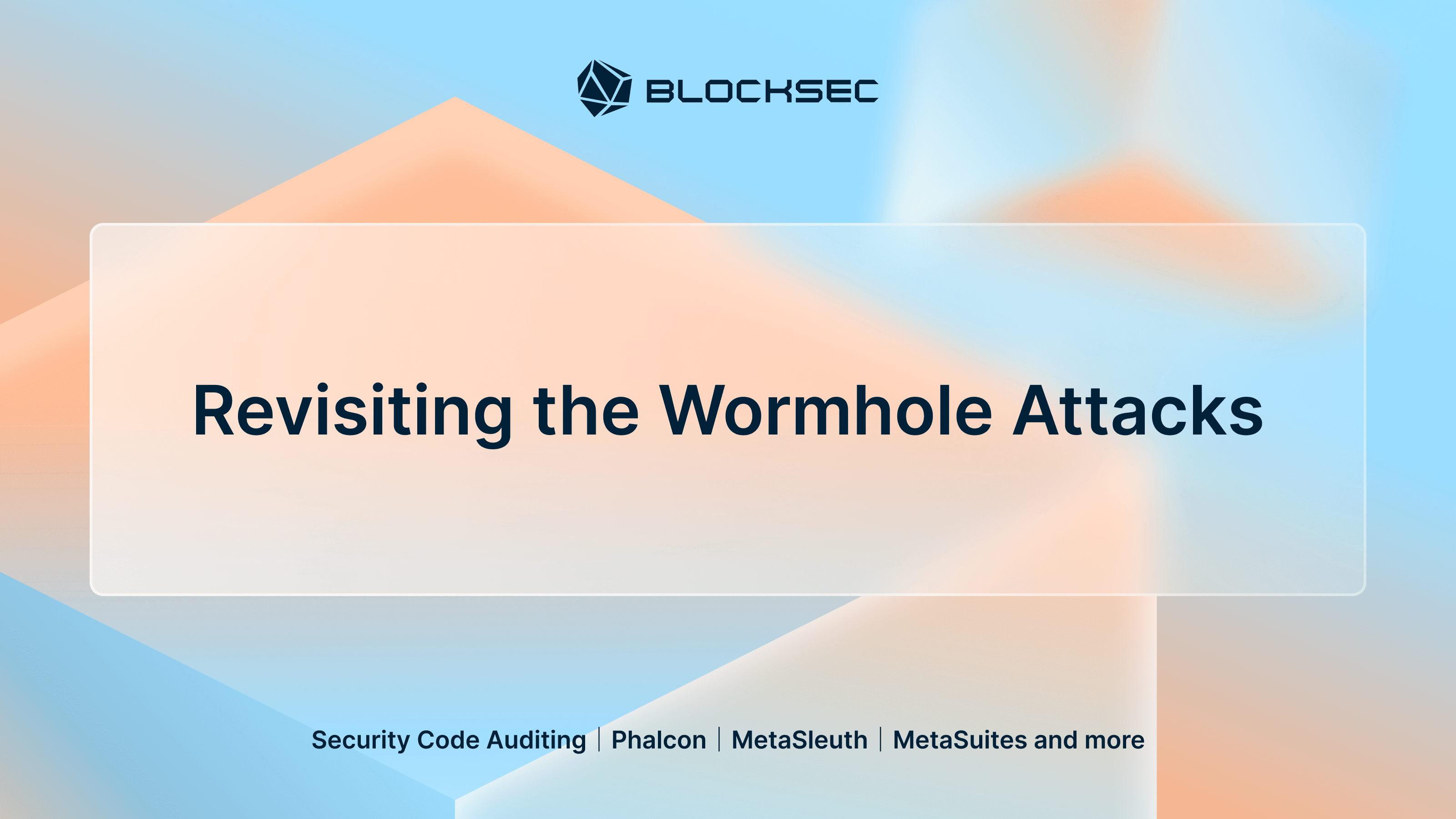 Revisiting the Wormhole Attacks - BlockSec Blog