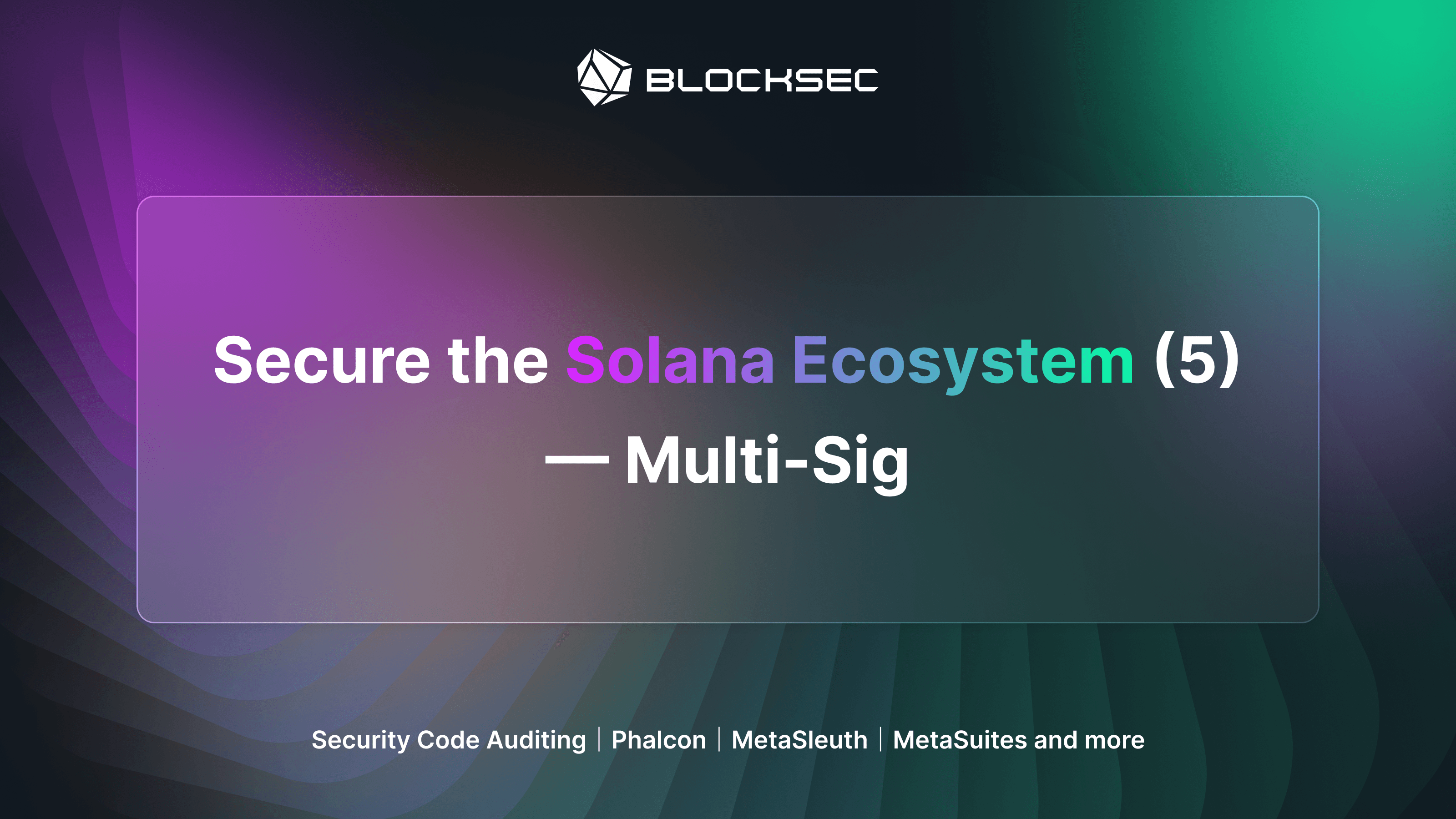 Secure the Solana Ecosystem (5) — Multi-Sig | BlockSec Blog