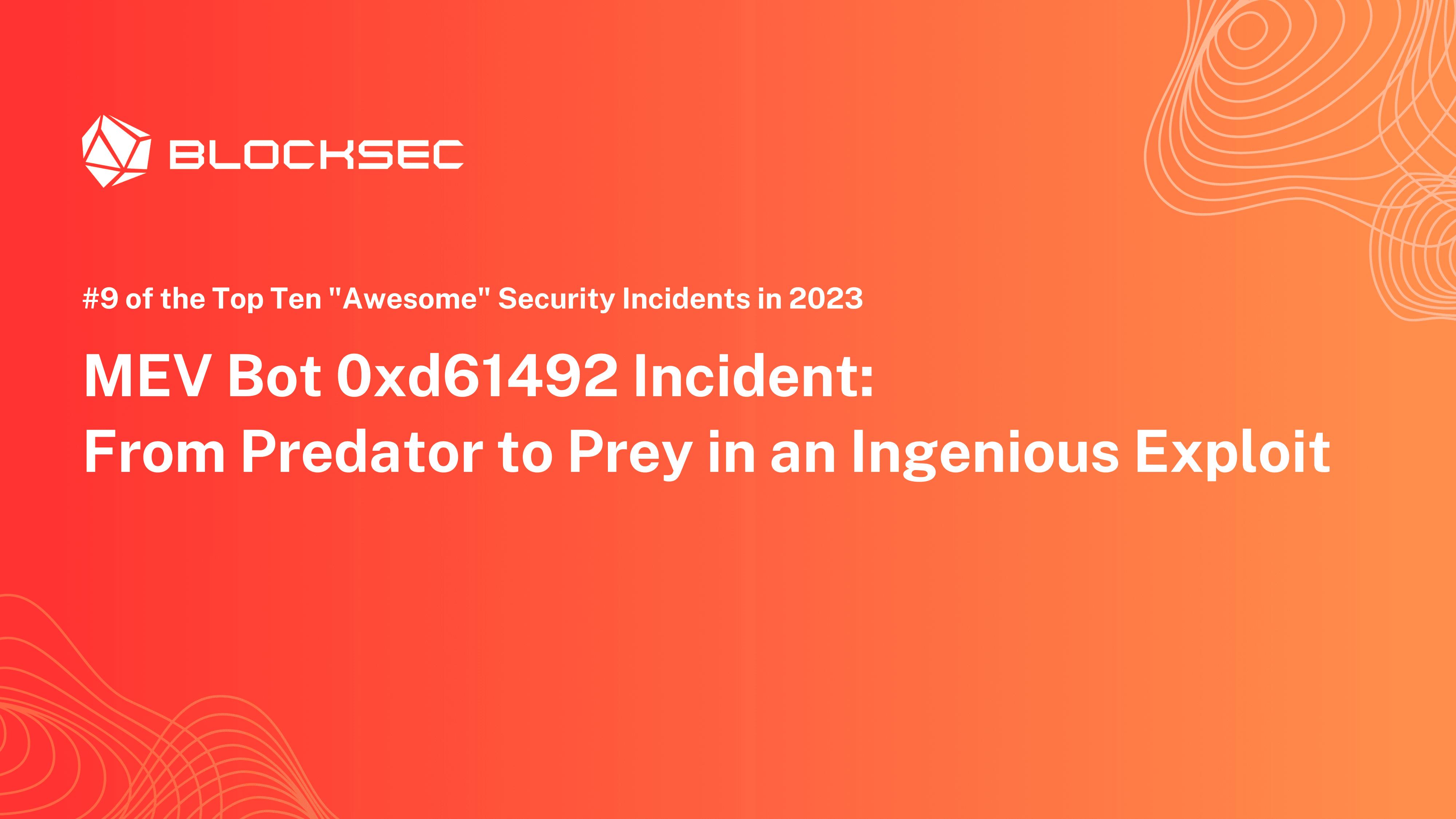 #9: MEV Bot 0xd61492: From Predator to Prey in an Ingenious Exploit - BlockSec Blog