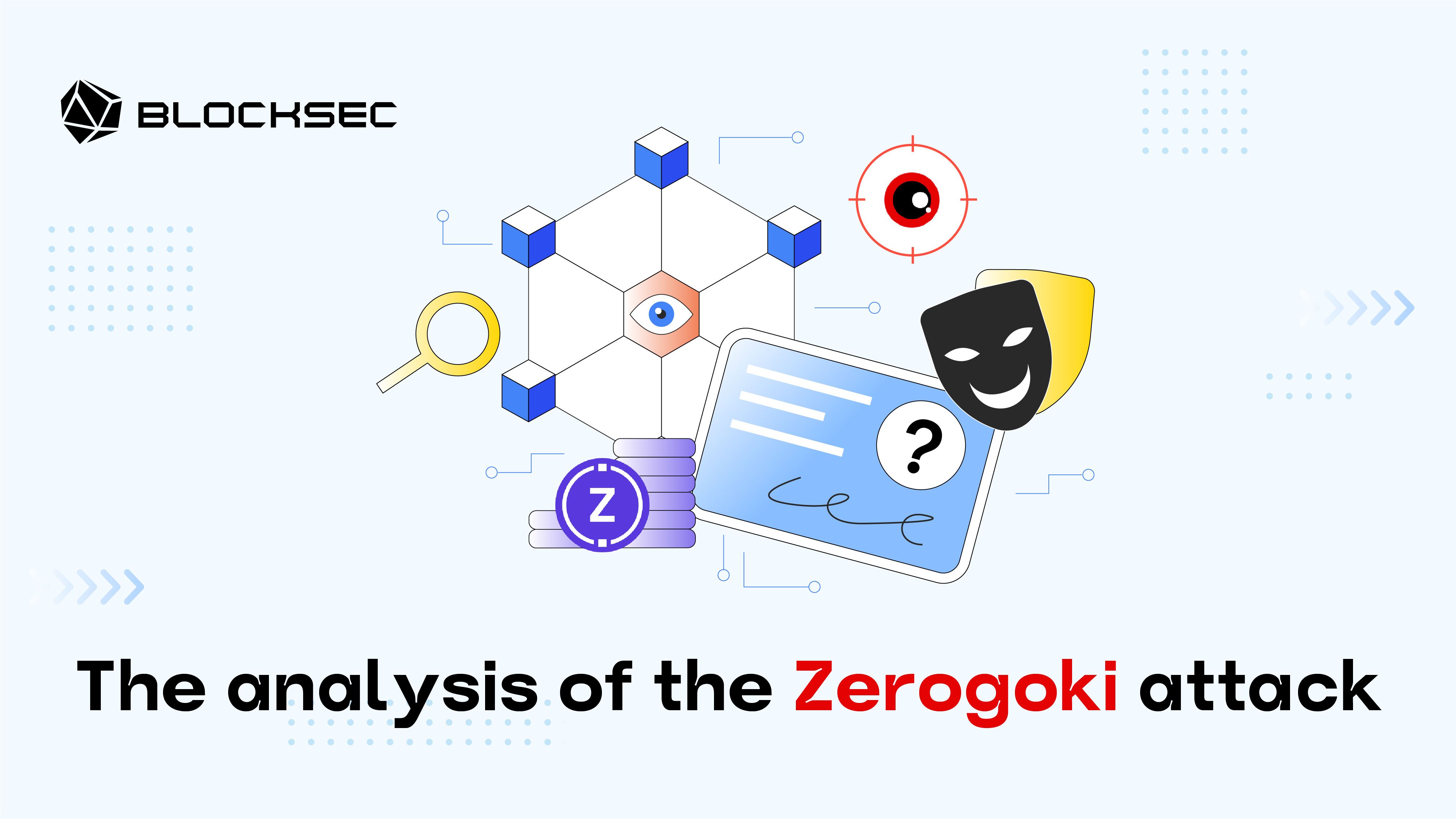 The Analysis of the Zerogoki Attack - BlockSec Blog