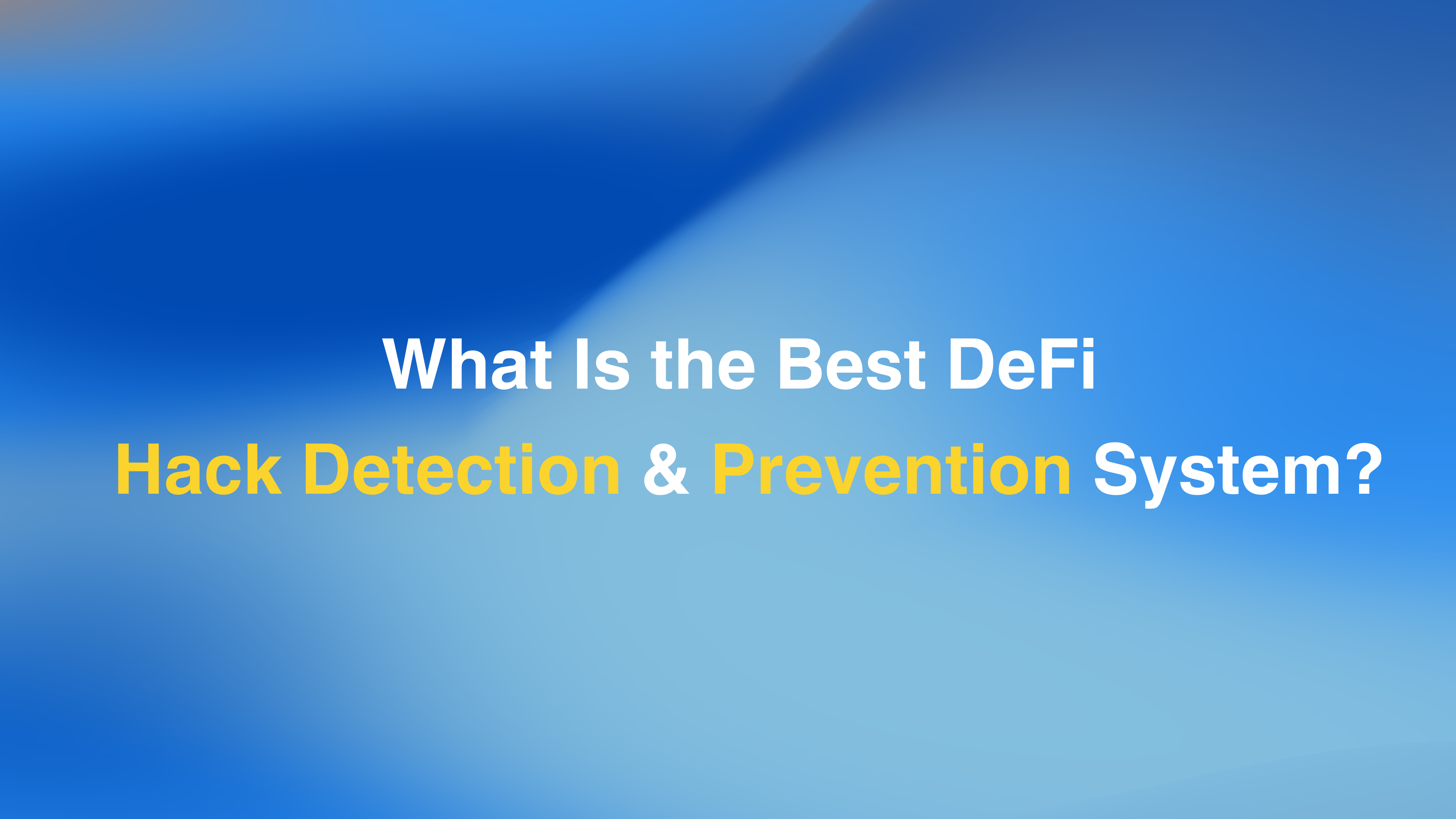 What Is the Best DeFi Hack Detection and Prevention System? - BlockSec Blog