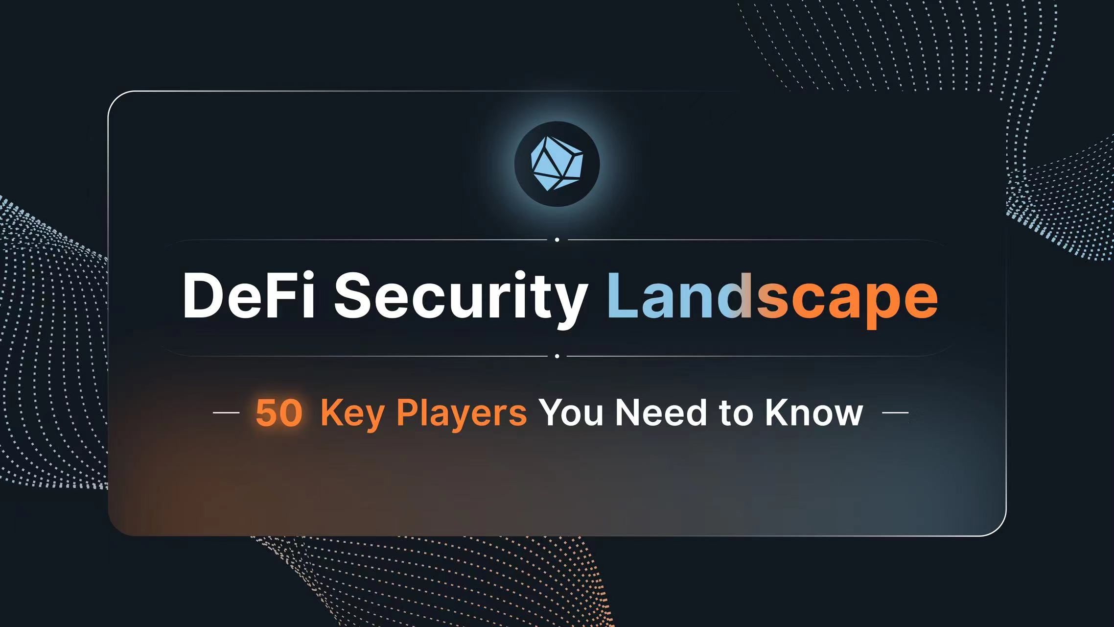 DeFi Security Landscape: 50 Key Players You Need to Know | BlockSec Blog
