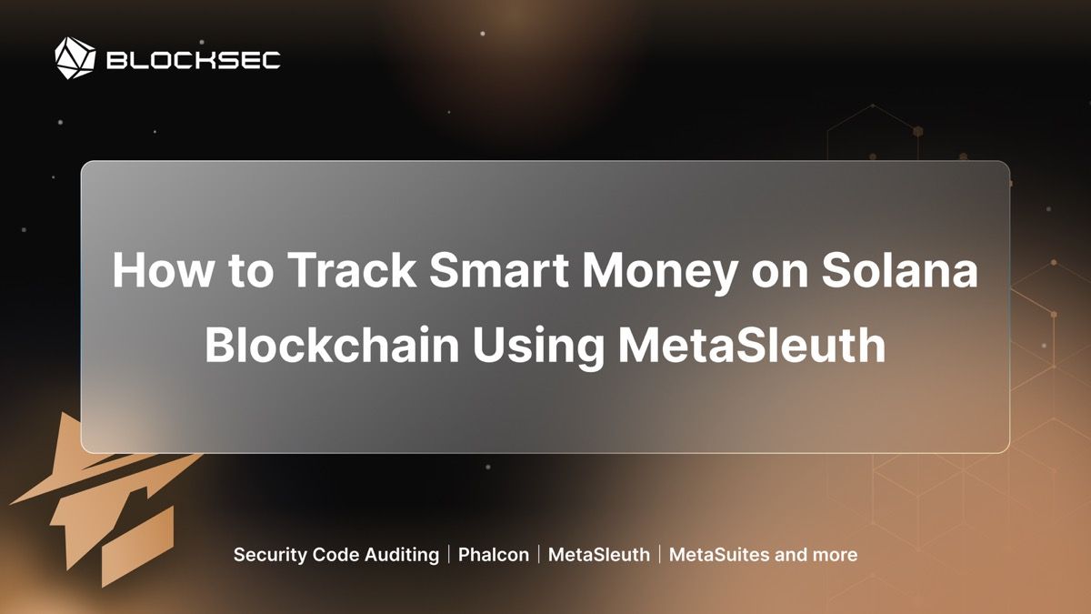How To Track Smart Money On Solana Blockchain Using Metasleuth Blocksec Blog