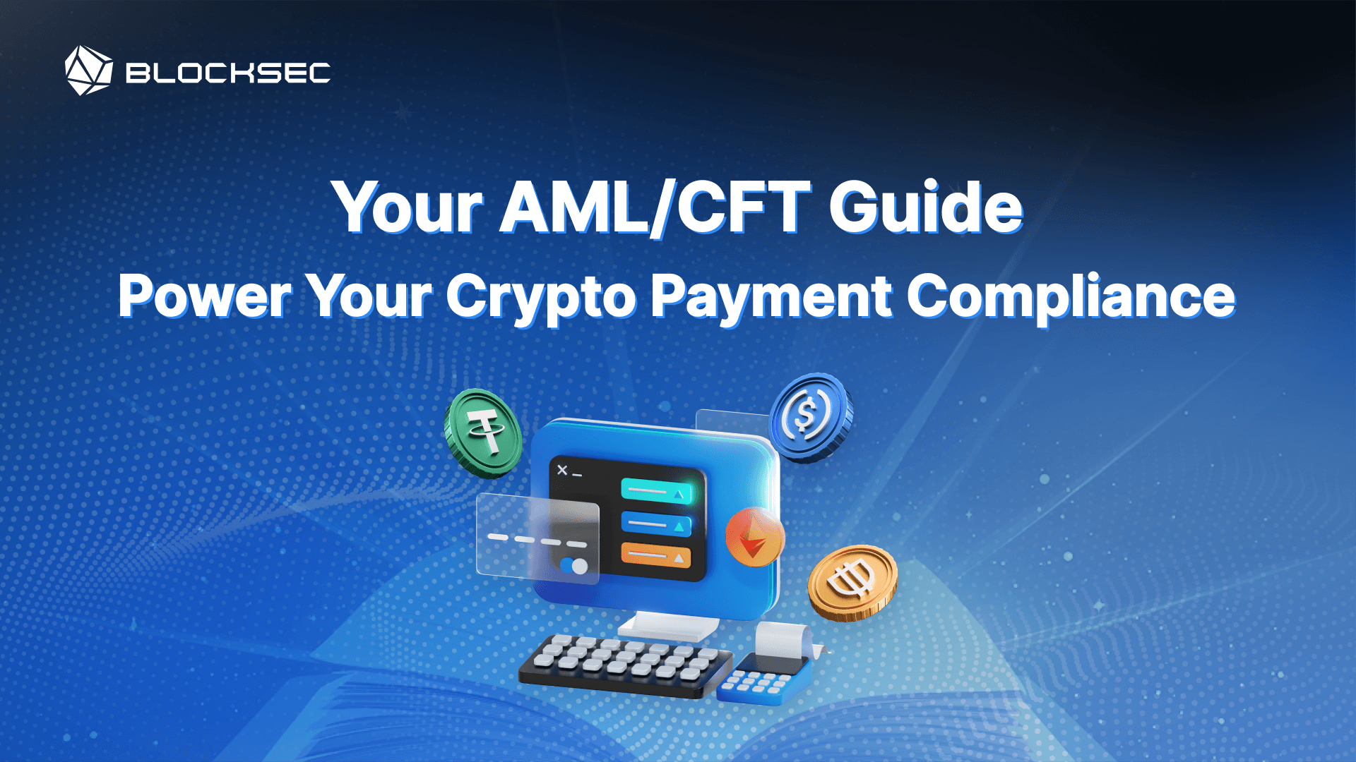 Crypto Payment Compliance: Crypto AML/CFT, KYT/KYA Guide - BlockSec
